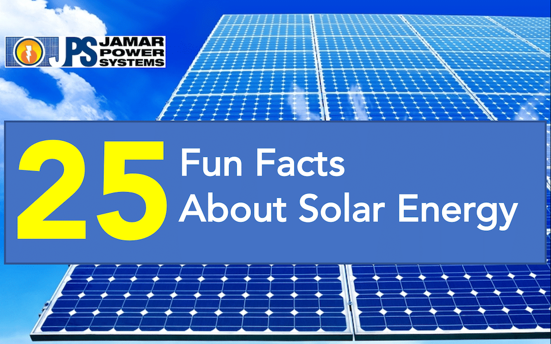 25 Fun Facts About Solar Energy Jamar Power Systems 25 Fun Facts About Solar Energy Jamar Power Systems